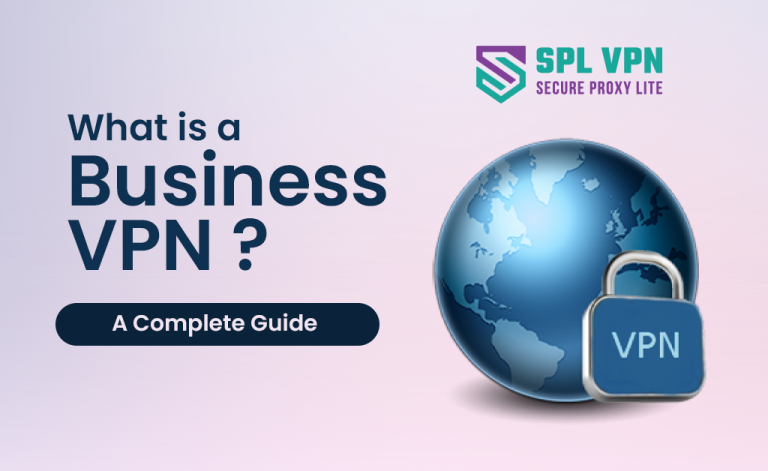 What Is A Business VPN?A Complete Guide